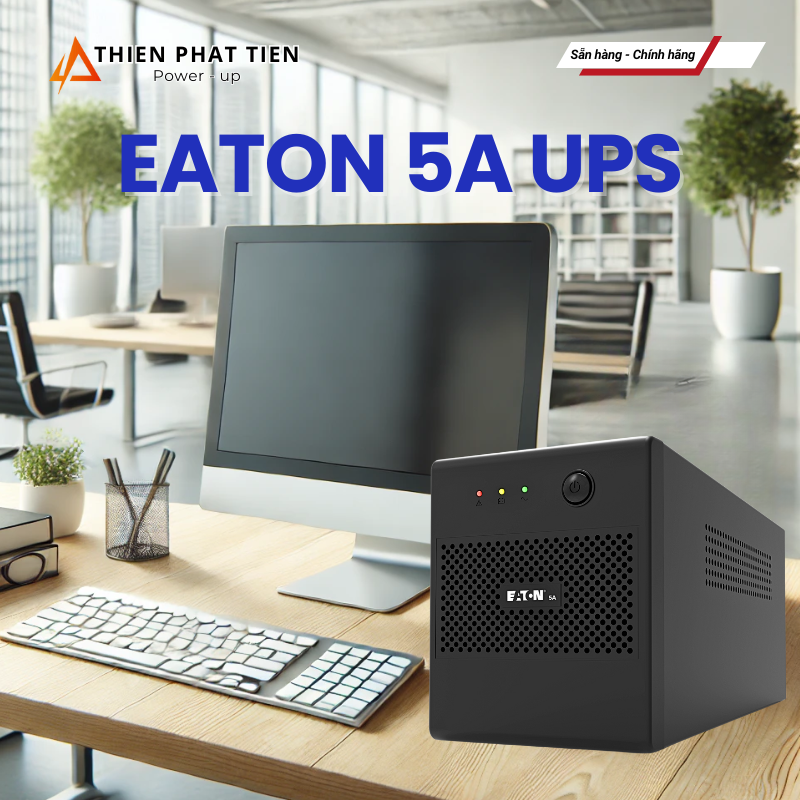 EATON 5A UPS - UPS TIN CẬY CHO PC VĂN PHÒNG